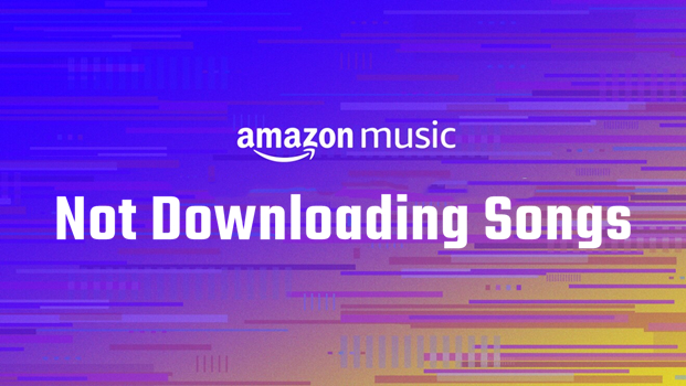 Amazon Music Not Downloading Songs? Easy Fixes! - Tunelf Amazon Music Not Downloading Songs? Easy Fixes! - Tunelf