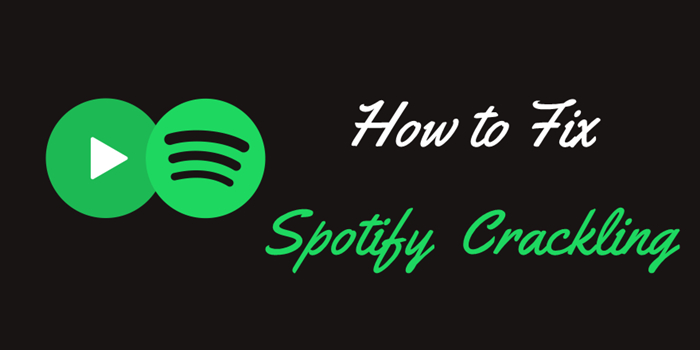 How to Fix Spotify Crackling in 7 Ways - Tunelf How to Fix Spotify Crackling in 7 Ways - Tunelf