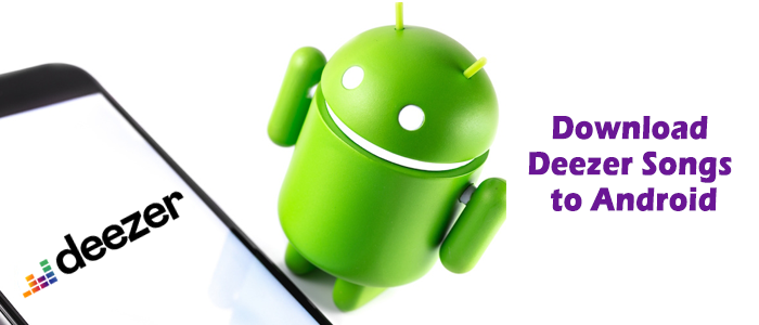 How to Download Music from Deezer on Android - Tunelf